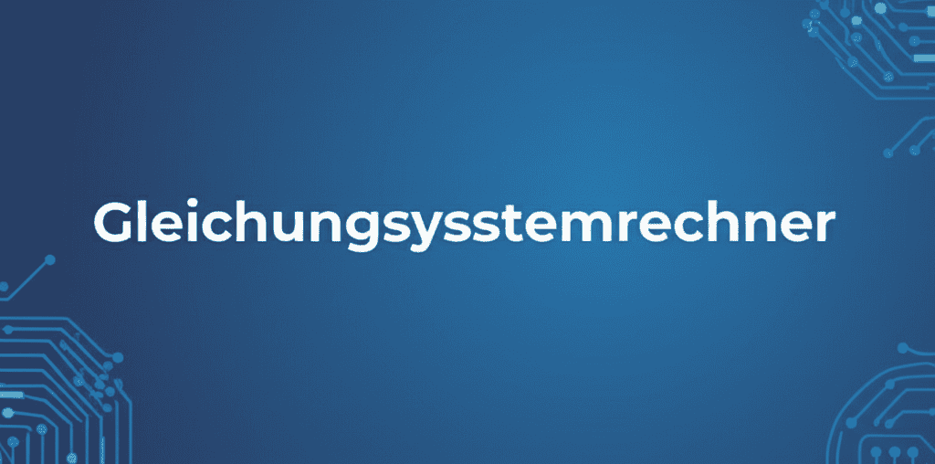 Gleichungssystemrechner - Digitaler Rechner für Gleichungen