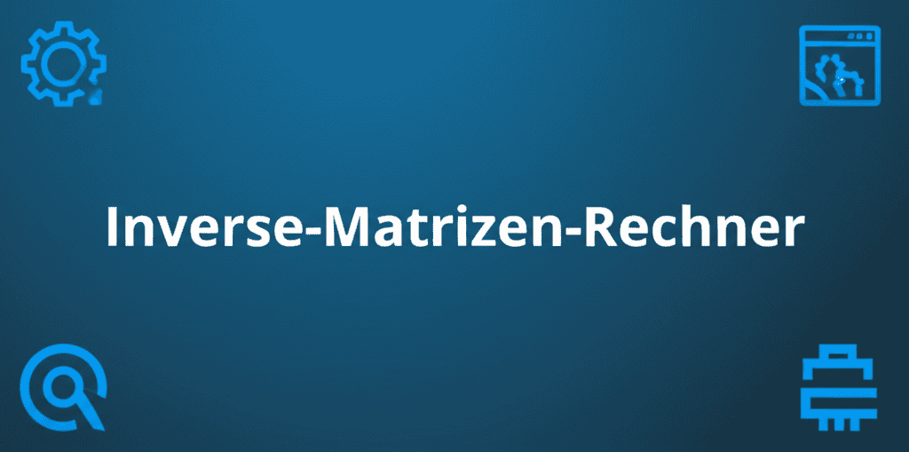 Inverse-Matrizen-Rechner - Ihr Digitaler Rechner