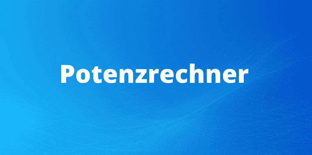 Potenzrechner - Digitaler Rechner für Potenzen